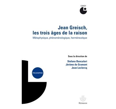 Jean Greisch, les trois âges de la raison Métaphysique ...