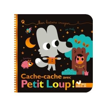 Cache-cache avec Petit Loup ! Mon histoire imagier - cartonné - Sophie De Mullenheim, Tiago ...