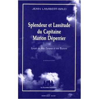 Splendeur et lassitude du capitaine Marion Déperrier - broché - Jean ...
