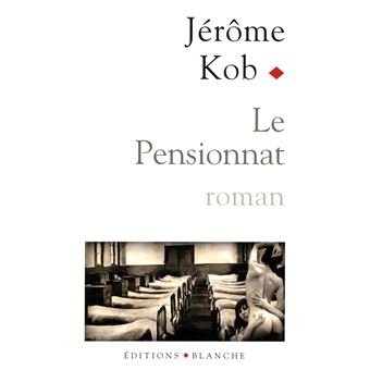 Le pensionnat - broché - Jérôme Kob - Achat Livre ou ebook | fnac