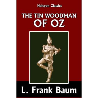 Halcyon Classics - The Tin Woodman of Oz by L. Frank Baum [Wizard of Oz ...