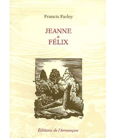 Jeanne et felix - broché - Francis Farley - Achat Livre | fnac