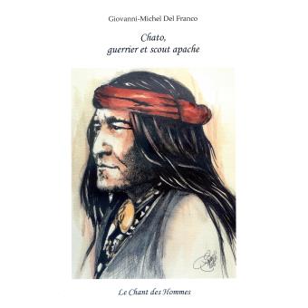 Chato, guerrier et scout apache - broché - Del Franco Giovanni - Achat ...