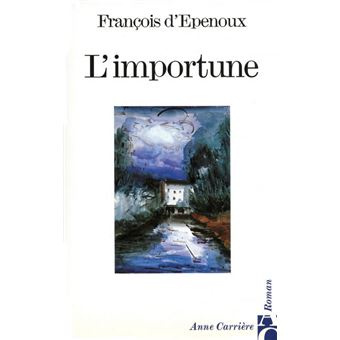 L'importune - broché - François D' Epenoux - Achat Livre ou ebook | fnac