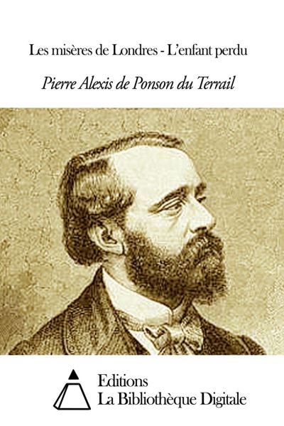 Les misères de Londres - L’enfant perdu - ebook (ePub) - Pierre Alexis ...
