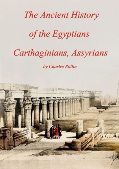 The Ancient History of the Egyptians Carthaginians, Assyrians - ebook ...
