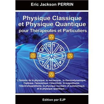 Physique Classique et Physique Quantique pour Thérapeutes et ...