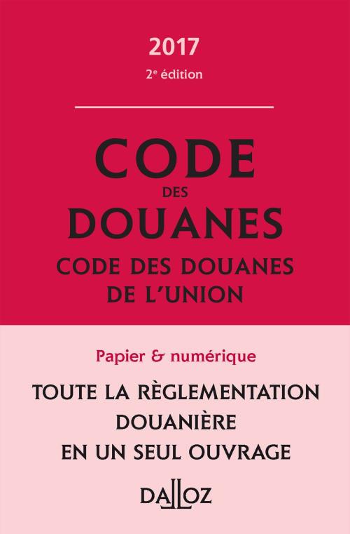 Code des douanes 2017, code des douanes de l'union annoté et commenté Code des douanes de l ...