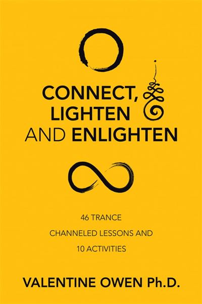Connect, Lighten and Enlighten 46 Trance Channeled Lessons and 10 ...