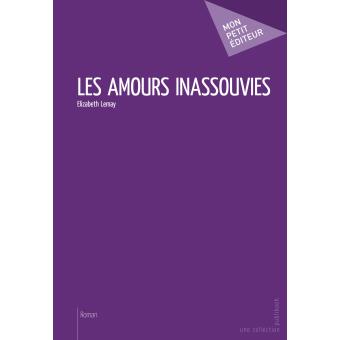 Les amours inassouvies - broché - Elizabeth Lemay - Achat Livre ou ...