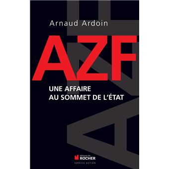 Azf Une affaire au sommet de l'Etat - broché - Arnaud Ardoin - Achat ...