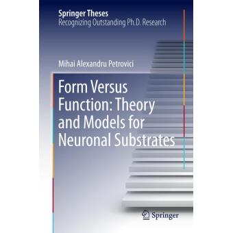 Form Versus function Theory and models for neuronal substrates - relié ...