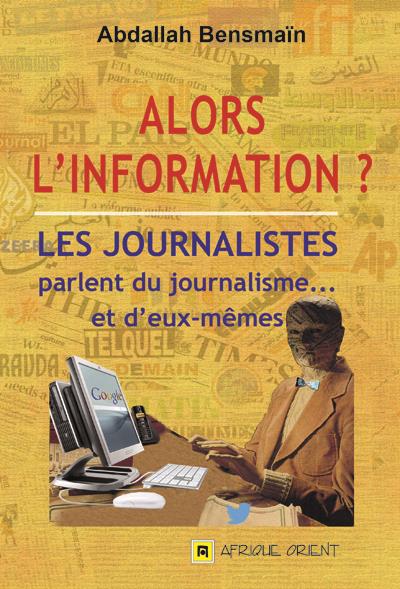 Alors l'information les journ - relié - Abdallah Bensmain - Achat Livre ...