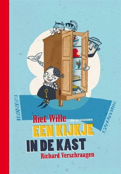 Een kijkje in de kast - cartonné - Riet Wille, Richard Verschraagen ...