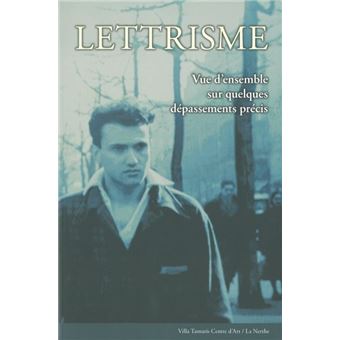 Lettrisme Vues d'ensemble sur quelques dépassements précis - broché ...