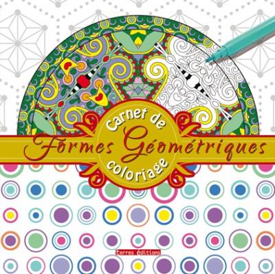 Carnet de coloriage, formes géométriques - cartonné - Collectif, Livre ...
