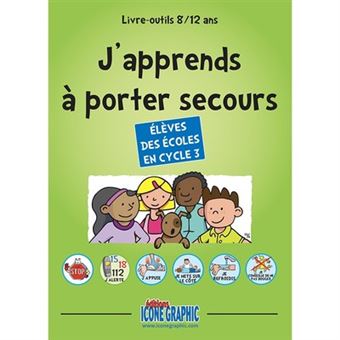 Livre-outils, J'apprends à porter secours, 8-12 ans ou Cycle 3 - broché ...