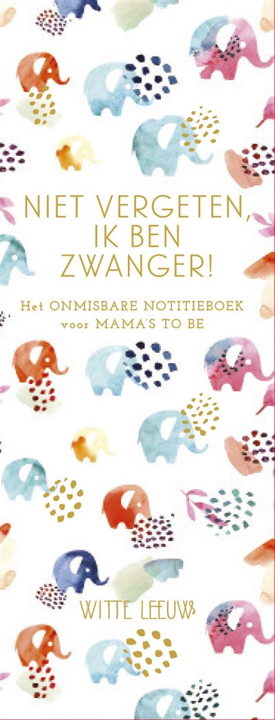 Niet vergeten, ik ben zwanger! Het onmisbare notitieboek voor mama's to ...