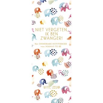 Niet vergeten, ik ben zwanger! Het onmisbare notitieboek voor mama's to ...