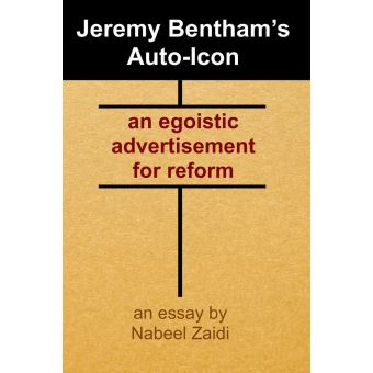 Jeremy Bentham's Auto-Icon: an egoistic advertisement for reform ...