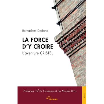 La force d'y croire L'aventure CRISTEL - broché - Benadette Dodane - Achat Livre | fnac