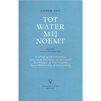 Tot water mij noemt cento's uit de psalmen van Lloyd Haft, Huub ...