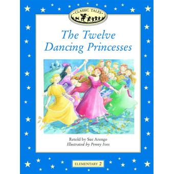 Twelve dancing princesses classic tales Niveau élémentaire 2 - broché ...