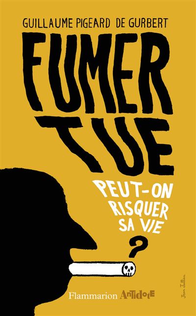 Fumer tue Peut-on risquer sa vie ? - broché - Guillaume Pigeard de ...