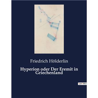 Hyperion oder Der Eremit in Griechenland - broché - Friedrich Hölderlin ...
