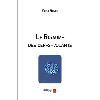 Le Royaume des cerfs-volants - broché - Pierre Gustin - Achat Livre ou ...