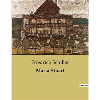 Maria Stuart - broché - Friedrich Schiller - Achat Livre | fnac
