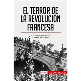 El Terror de la Revolución francesa El momento más oscuro del periodo ...