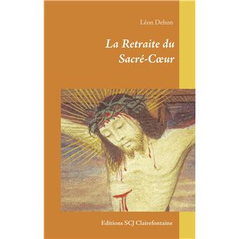 La Retraite du Sacré-Coeur - broché - Léon Dehon - Achat Livre | fnac