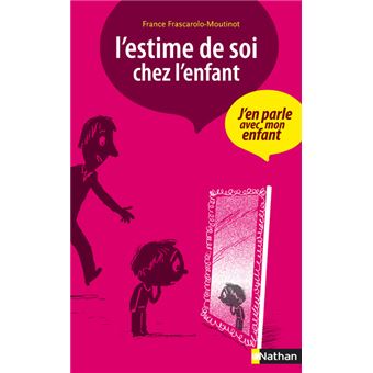 L'estime de soi chez l'enfant - broché - France Frascarolo-Moutinot - Achat Livre | fnac