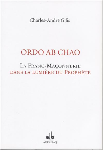 Ordo ab chao La franc-maçonnerie à la lumière du Prophète - broché ...