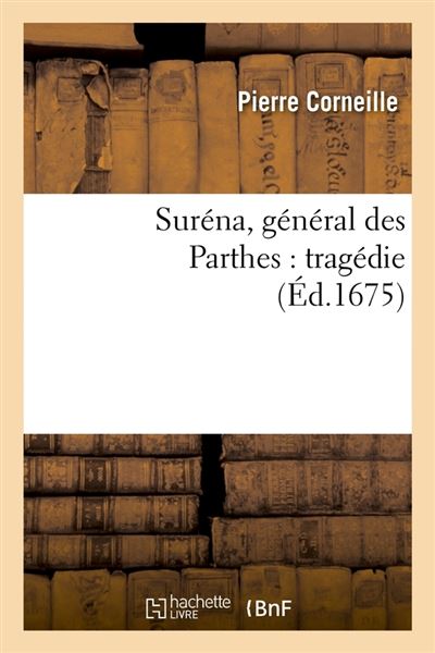 Suréna, général des Parthes : tragédie (Éd.1675) ed.1675 - broché ...