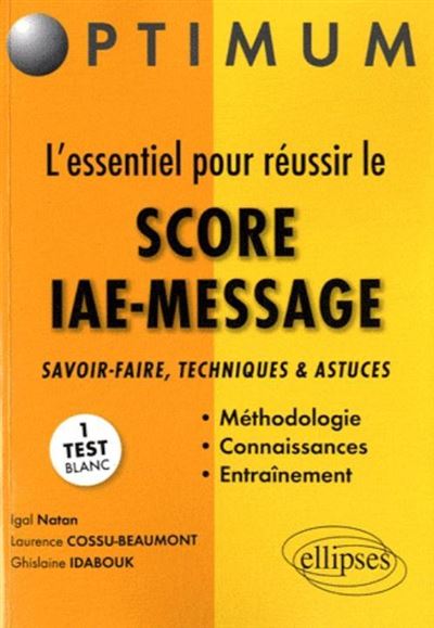 L'essentiel pour réussir le Score IAE-Message Edition 2011 - broché ...
