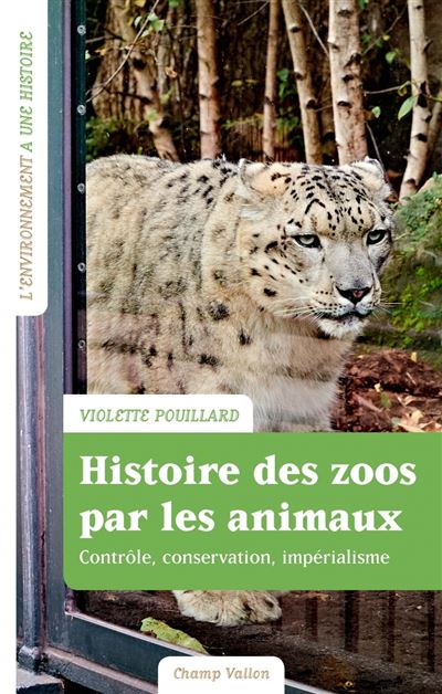 Histoire des zoos par les animaux - Impérialisme, contrôle, - broché ...