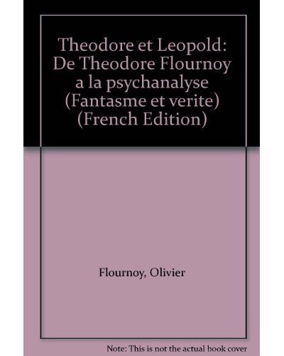 Theodore et Leopold suivi d'une correspondance entre Théodore Flournoy ...