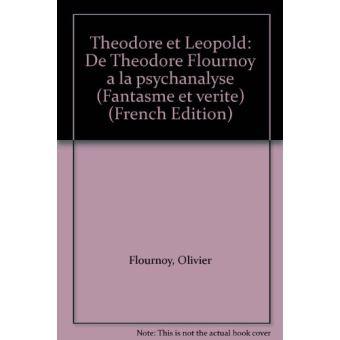 Theodore et Leopold suivi d'une correspondance entre Théodore Flournoy ...
