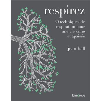 Respirez 30 techniques de respiration pour une vie saine et apaisée ...