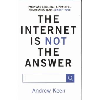 The internet is not the answer - Poche - Andrew Keen - Achat Livre ou ...