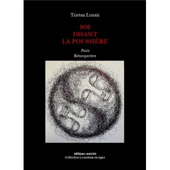 Soi disant la poussière Rétrospective - broché - Tristan Lunair - Achat ...
