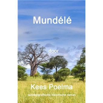 Mundélé autobiografische historische roman - broché - Kees Poelma ...