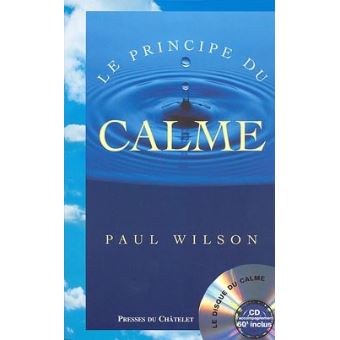 Le principe du calme - Livre CD - Paul Wilson - Achat Livre | fnac