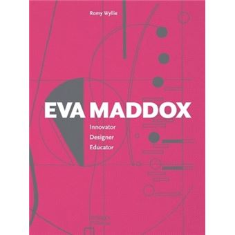 Eva Maddox Innovator designer educator - relié - Romy Wyllie - Achat ...