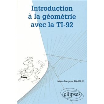 Introduction à la géométrie avec la TI - 92 - broché - Jean-Jacques ...