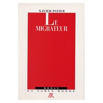 Le Migrateur - broché - Xavier Patier - Achat Livre | fnac