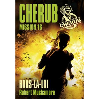 Cherub - Mission 16 Tome 16 - Cherub Mission 16 : Hors-la-loi - Robert Muchamore, Antoine ...