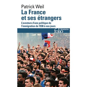 La France et ses étrangers L'aventure d'une politique de l'immigration ...